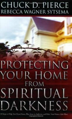 Protecting Your Home from Spiritual Darkness: 10 Steps to Help ...