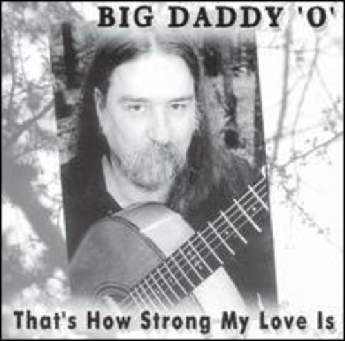 Big Daddy O - That's How Strong My Love Is [New CD] 801817001620| eBay