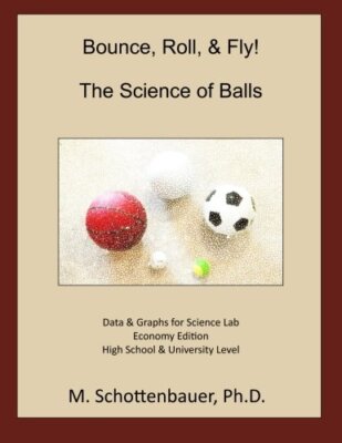 Bounce, Roll, & Fly: The Science of Balls: Economy Edition. Schottenbauer