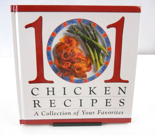 101 CHICKEN RECIPES A COLLECTION OF YOUR FAVORITES LARGE HARDCOVER ...