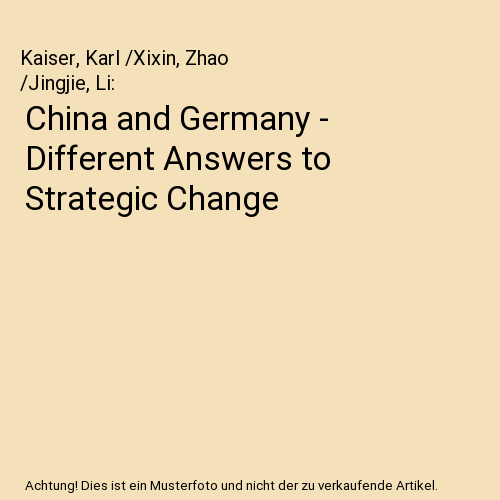 China and Germany - Different Answers to Strategic Change, Kaiser, Karl ...
