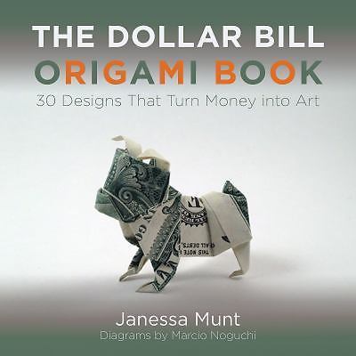 The Dollar Bill Origami Book: 30 Designs That Turn Money Into Art ...