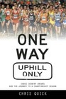 Chris Quick One Way, Uphill Only (Paperback) 9781621240082| eBay
