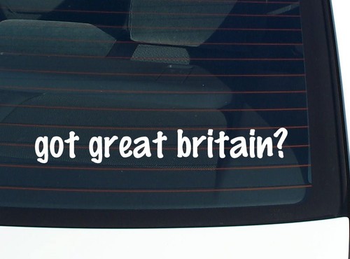 got great britain? CAR DECAL BUMPER STICKER VINYL FUNNY JOKE WINDOW | eBay