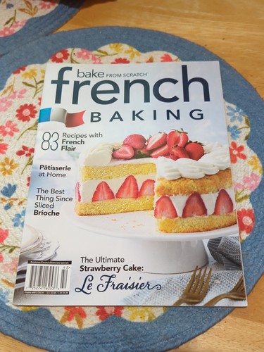 Bake From Scratch French baking Magazine, 83 Recipes with French Flair ...