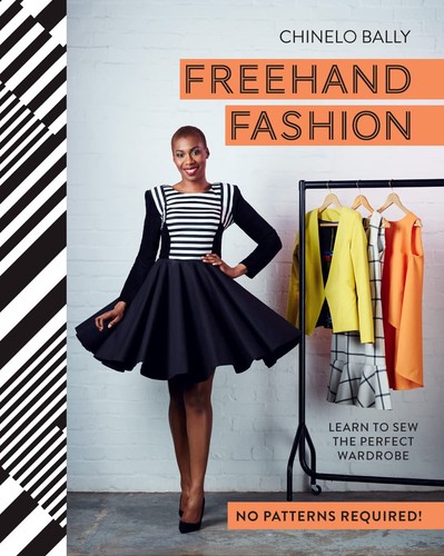 Freehand Fashion: Learn to sew the perfect wardrobe - no patterns ...