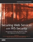 Securing Web Services with WS-Security: Demystifying WS-Security, WS ...