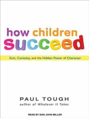 How Children Succeed: Grit, Curiosity, and the Hidden Power - VERY GOOD ...