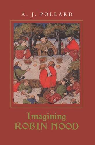 Imagining Robin Hood: The Late Medieval Stories in Historical Context ...
