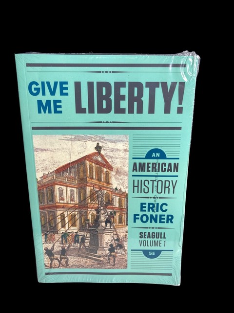 Give Me Liberty!: an American History 5e Seagull Volume 1 with Ebook ...