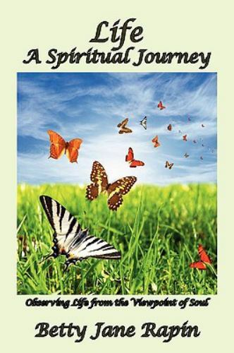 Life A Spiritual Journey : Observing Life from the Viewpoint of Soul by ...