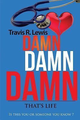 DAMN DAMN DAMN That's Life : That's Life by Travis Lewis (2014, Trade ...