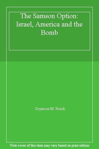The Samson Option: Israel, America and the Bomb By Seymour M. He | eBay