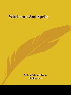 Witchcraft and Spells by Arthur Edward Waite (2005, Trade Paperback ...