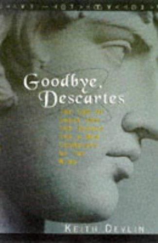 Goodbye, Descartes: The End of Logic and the Search for a New Cosmology ...