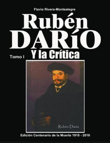 Ruben Dario y la Critica - Tomo I by Flavio Rivera-Montealegre (2014 ...