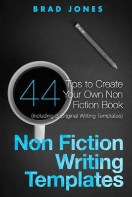 Non Fiction Writing Templates: 44 Tips to Create Your Own Non Fiction ...