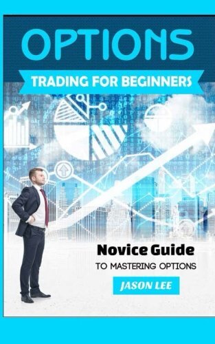 Options Trading For Beginners: Novice Guide to Mastering Options ...