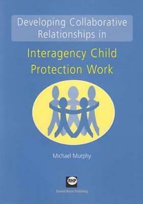 Developing Collaborative Relationships in Interagency Child Protection ...