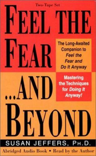 Feel the Fear. . . And Beyond : Mastering the Techniques for Doing It ...