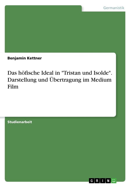 Das Höfische Ideal in "Tristan und Isolde". Darstellung und Übertragung ...