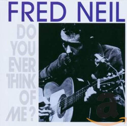 FRED NEIL - Do You Ever Think Of Me - CD - Import - **BRAND NEW/STILL ...