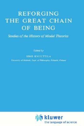 Reforging The Great Chain Of Being: Studies Of The History Of Modal ...