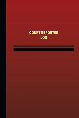 Court Reporter Log (Logbook, Journal - 124 Pages, 6 X 9 Inches) : Court ...