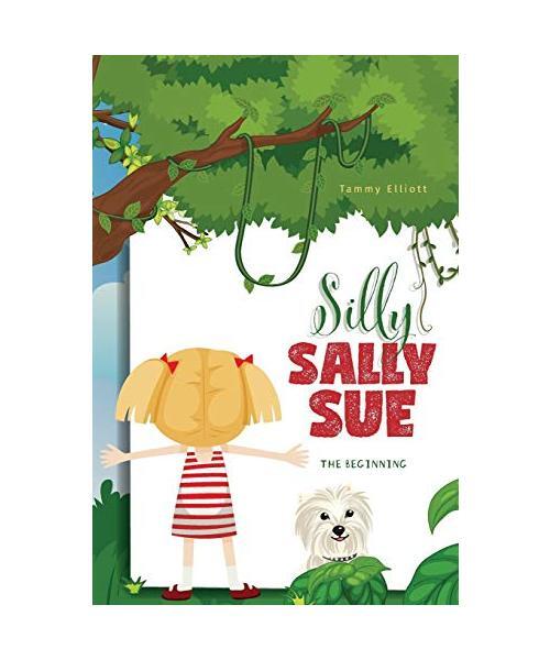 Silly Sally Sue: The Beginning, Tammy Elliott 9781525550553 | eBay
