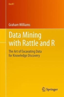 Data Mining with Rattle and R: The Art of Excavating Data for Knowledge ...