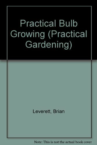 Practical Bulb Growing (The Practical Gardening Series) By Brian ...