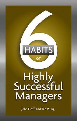 6 Habits of Highly Successful Managers - Paperback By Cioffi, John ...