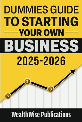 Dummies Guide to Starting Your Own Business: Your Definitive Guide to ...