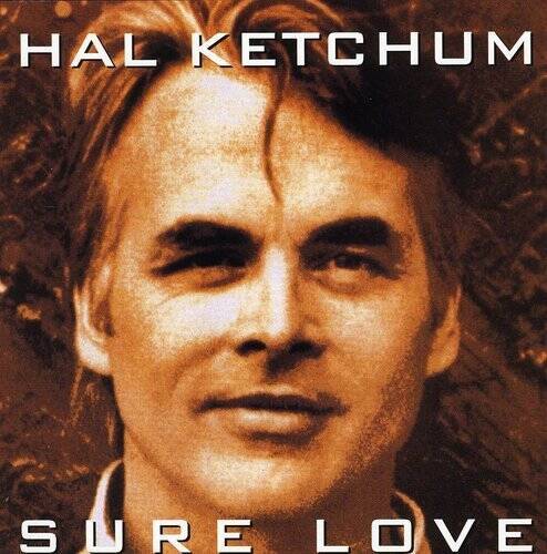 Sure Love - Audio CD By Hal Ketchum - VERY GOOD 715187758124| eBay