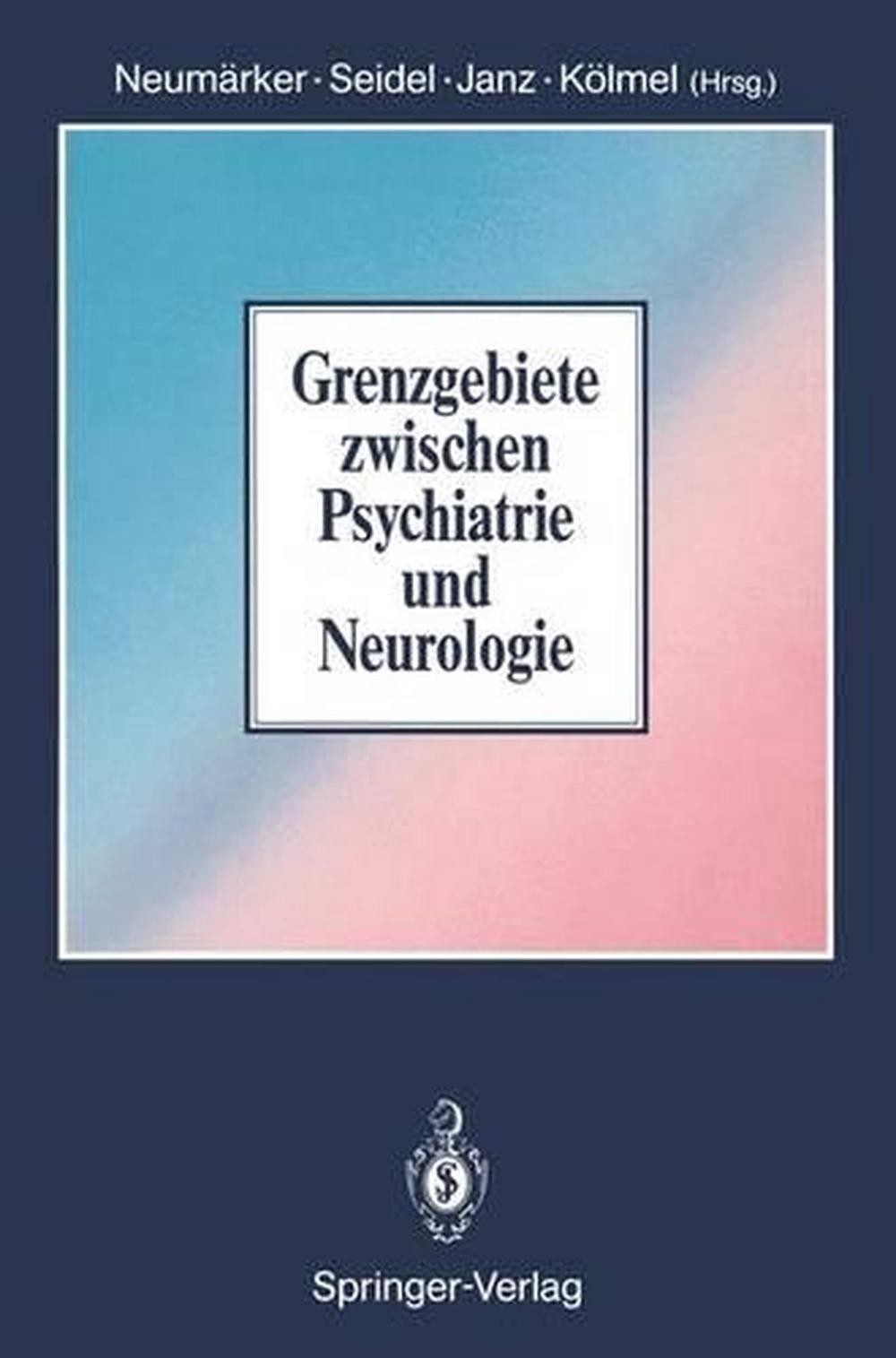 Grenzgebiete zwischen Psychiatrie und Neurologie by M. Seidel (German ...