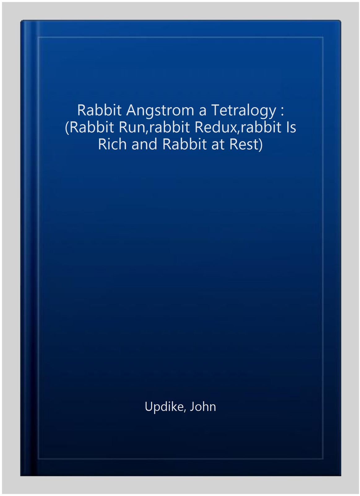 Rabbit Angstrom a Tetralogy Rabbit Run Rabbit Redux Rabbit Is by John ...