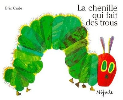 Eric Carle - French: La chenille qui fait des trous by Jude Watson ...