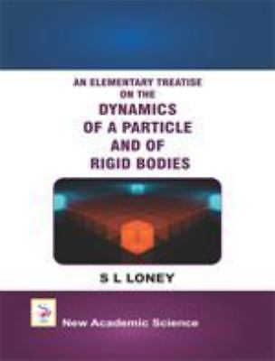 Elementary Treatise on the Dynamics of a Particle and of Rigid Bodies ...