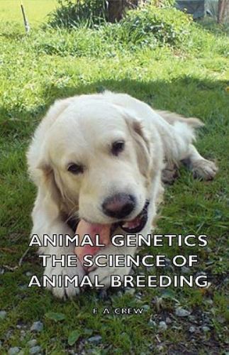 Animal Genetics : An Introduction To The Science of Animal Breeding ...