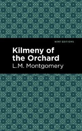 Kilmeny of the Orchard (Mint Editions) by L. M. Montgomery ...