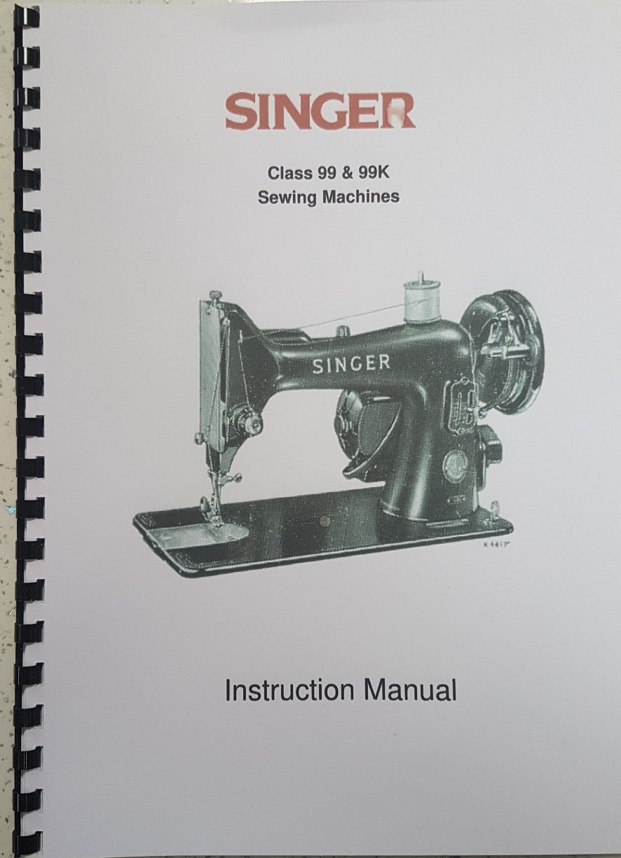 SINGER CLASS 99 & 99K INSTRUCTION MANUAL REPRINTED COMB BOUND | eBay UK