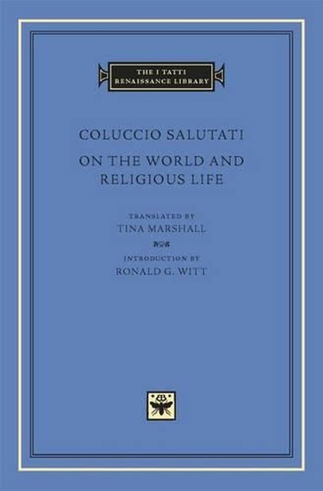 On the World and Religious Life by Coluccio Salutati (English ...