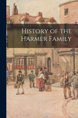History of the Harmer Family by Anonymous Paperback Book 9781013305443 ...