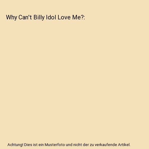 Why Can't Billy Idol Love Me?, Dane, Bruce 982595425 | eBay.de