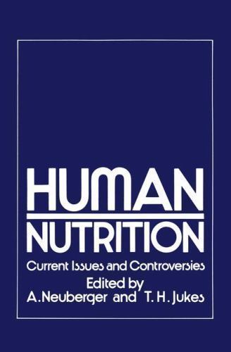 Human Nutrition : Current Issues and Controversies by Albert Neuberger ...