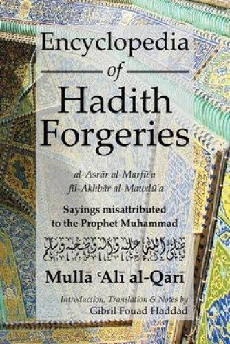 Encyclopedia of Hadith Forgeries: Al-Asrar Al-Marfu'a Fil-Akhbar Al ...