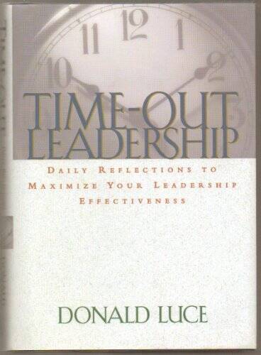 Time-Out Leadership: Daily Reflections to Maximize Your Leadership E ...