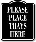Please Place Trays Here BLACK Aluminum Composite Sign | eBay