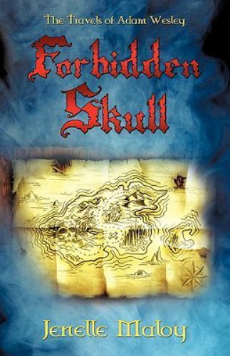 The Travels of Adam Wesley : Forbidden Skull by Jenelle Maloy (2009 ...