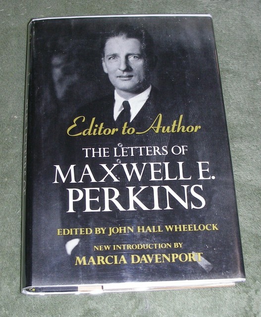 Editor to Author : The Letters of Maxwell E. Perkins by Maxwell E ...